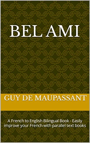 Bel Ami: A French to English Bilingual Book - Easily improve your ...