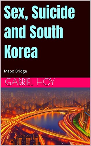 Sex Suicide And South Korea Mapo Bridge By Gabriel Hoy Goodreads