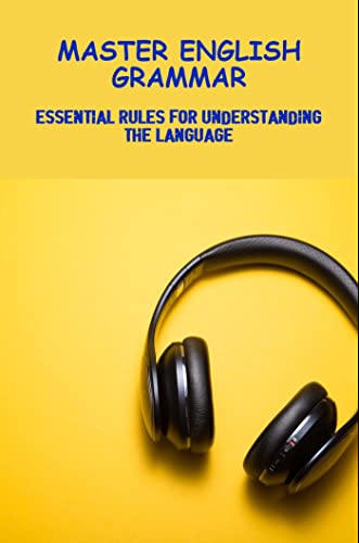 Master English Grammar: Essential Rules For Understanding The Language ...