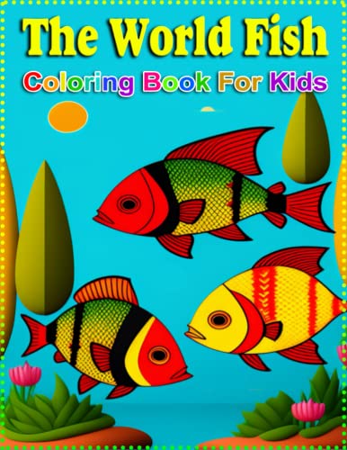 The World Fish Coloring Book for Kids: Dive into the colorful world of ...