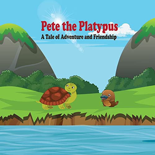 Pete the Platypus: A Tale of Adventure and Friendship by Gene Lansbrook ...