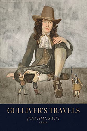 GULLIVER’S TRAVELS INTO SEVERAL REMOTE NATIONS OF THE WORLD: Classic ...