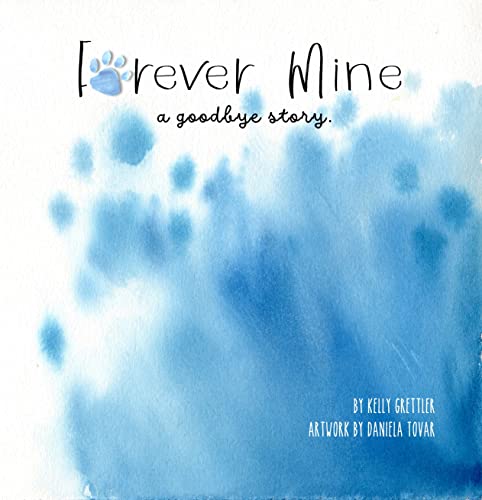 Forever Mine: (a goodbye story.) by Kelly Grettler | Goodreads