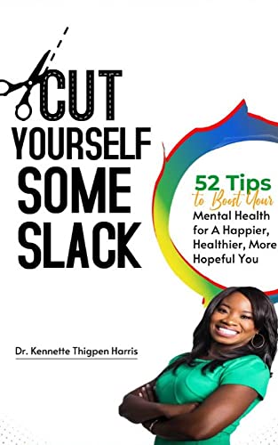 CUT YOURSELF SOME SLACK: 52 Tips to Boost Your Mental Health for a ...