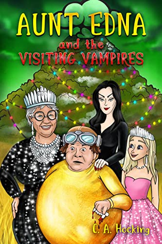 Aunt Edna and the Visiting Vampires (Aunt Edna #2) by C.A. Hocking ...
