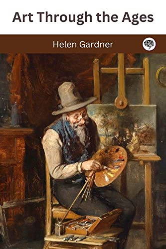 Art Through the Ages by Helen Gardner | Goodreads
