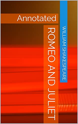 Romeo and Juliet: Annotated by William Shakespeare | Goodreads