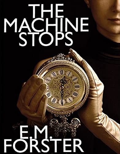 The Machine Stops by E. M. Forster illustrated edition by E.M. Forster ...