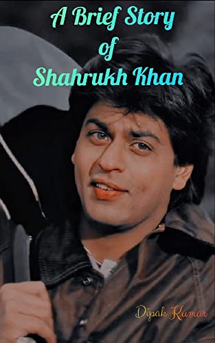 A Brief Story of Shahrukh Khan by Dipak Kumar | Goodreads