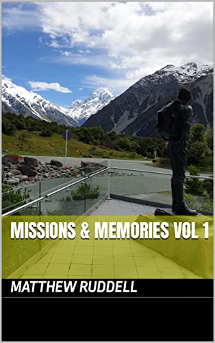 Missions & Memories Vol 1 by Matthew Ruddell | Goodreads