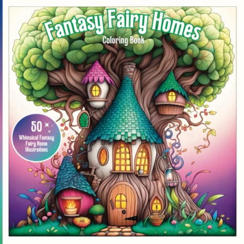 Fantasy Fairy Homes Coloring Book: 50 whimsical fantasy fairy home ...