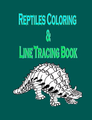 Reptiles Coloring & Line Tracing Book: Beautiful reptiles for toddlers ...