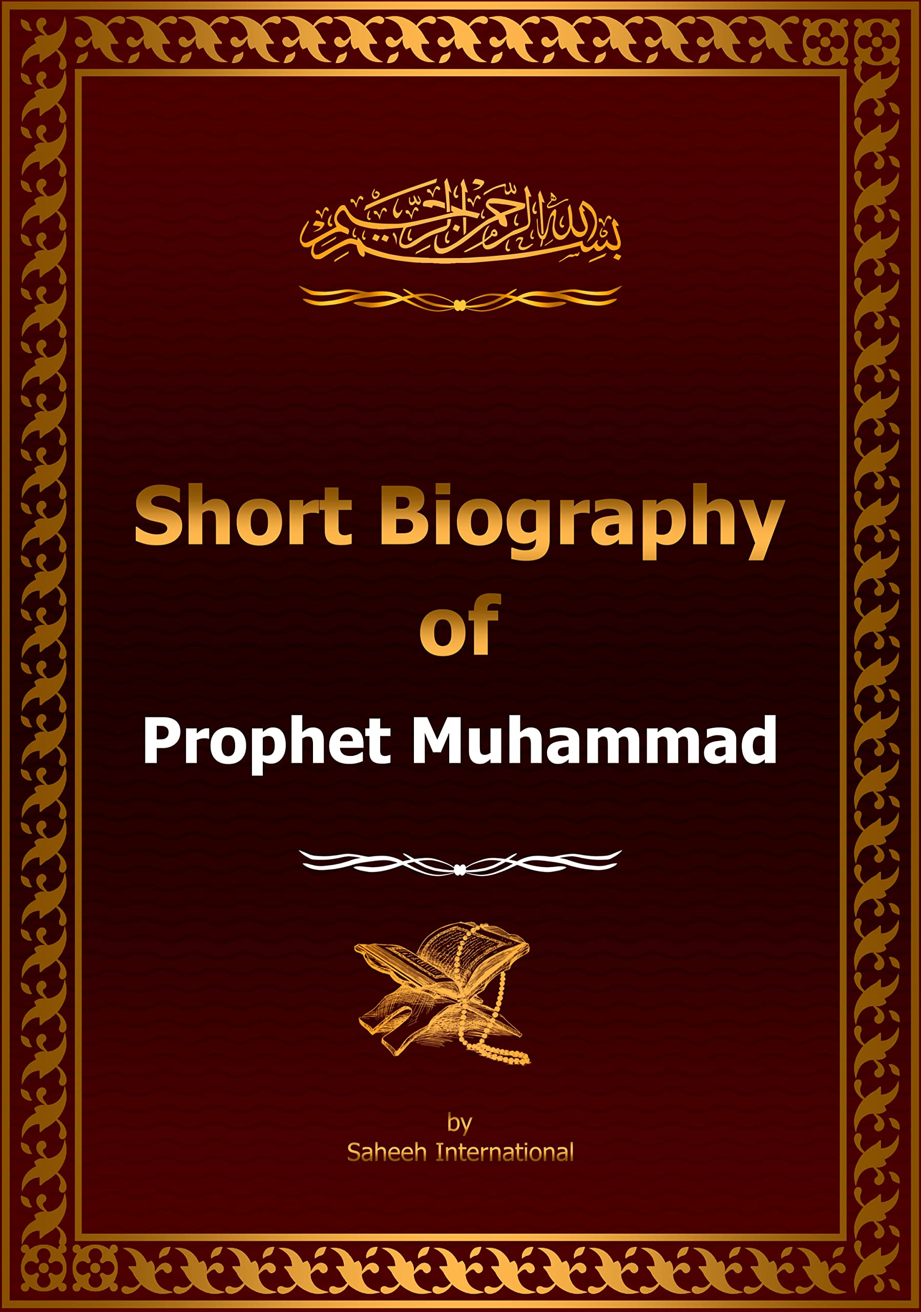 Short Biography of Prophet Muhammad by Saheeh International | Goodreads