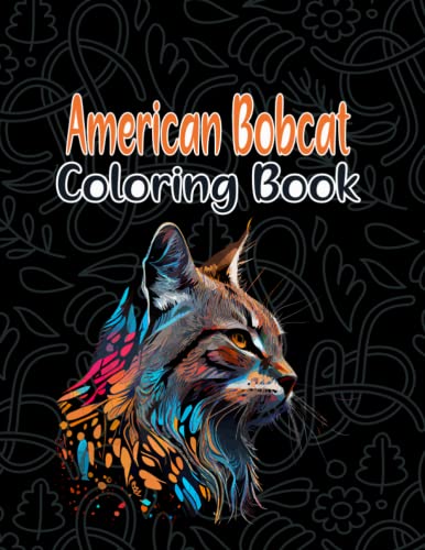 American Bobcat Coloring Book: Explore The Wilderness With Intricate ...
