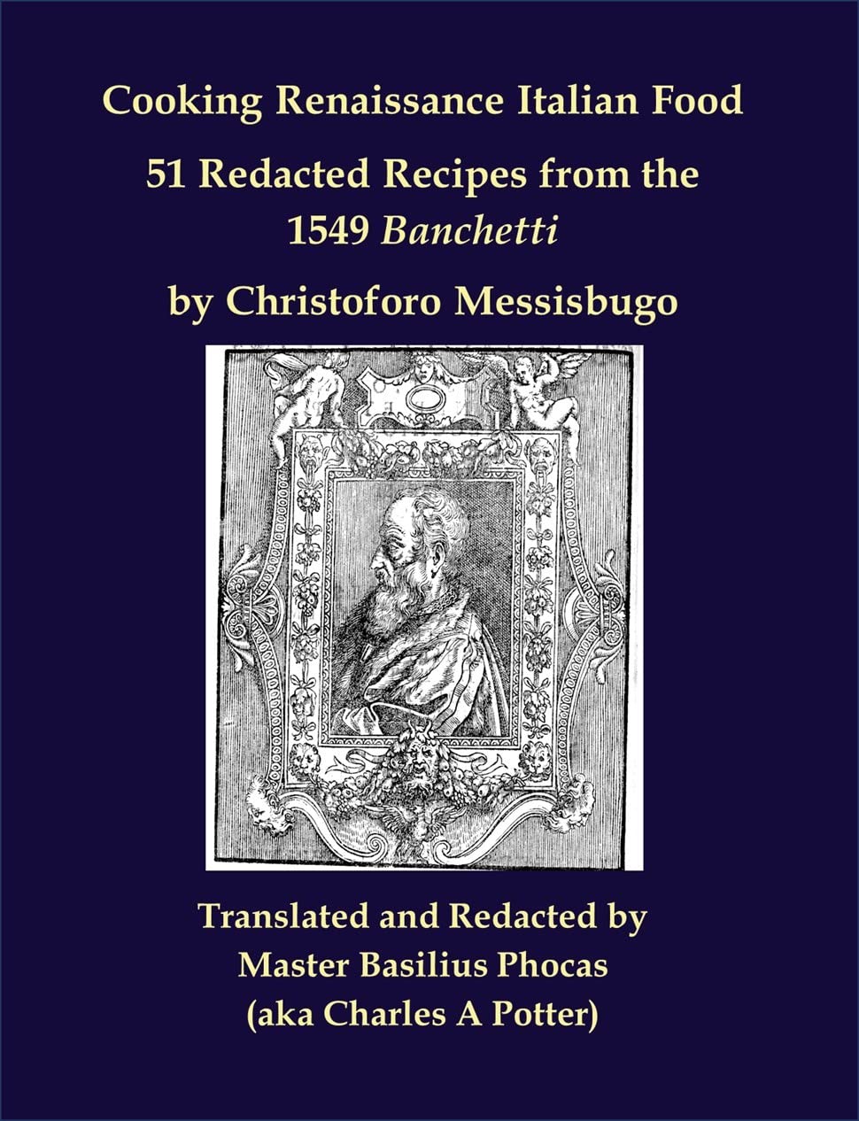 Cooking Renaissance Italian Food: 51 Redacted Recipes from the 1549 ...