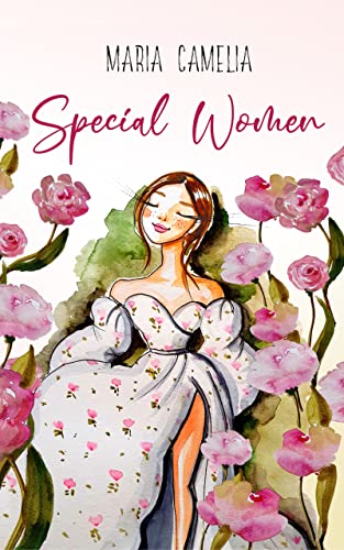 Special Women: 7 Empowering Stories for Women to Unleash Their Inner ...