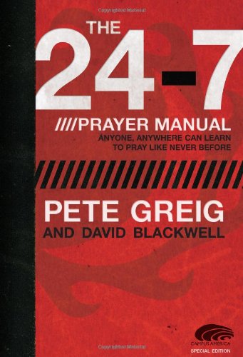 The 24-7 Prayer Manual: Anyone, Anywhere Can Learn to Pray Like Never ...