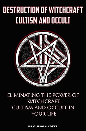 Destruction of Witchcraft, Cultism and Occult: Eliminating the Power of ...