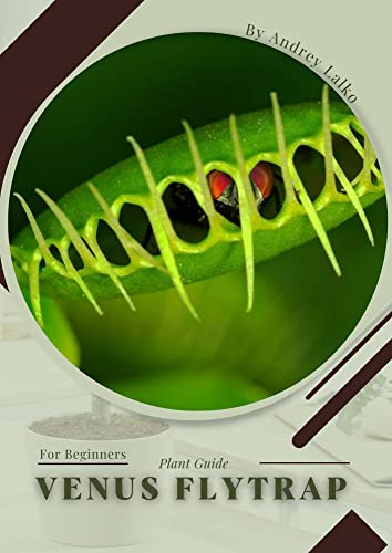 Venus Flytrap: Plant Guide by Andrey Lalko | Goodreads