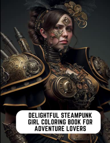 Delightful Steampunk Girl Coloring Book for Adventure Lovers: 50 Pages ...