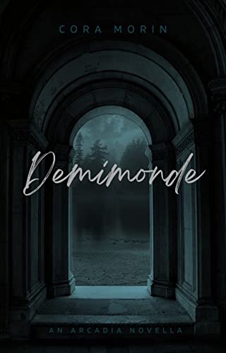 Demimonde (Arcadia: An Institution in Seven Parts) by Cora Morin ...
