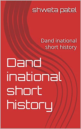 Dand inational short history : Dand inational short history by Shweta ...