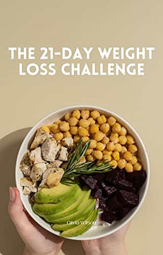 The 21-Day Weight Loss Challenge: A Step-by-Step Guide to a Healthier ...