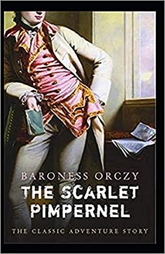 The Scarlet Pimpernel Illustrated by Emmuska Orczy | Goodreads