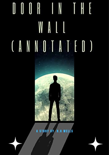 Door In The Wall( ANNOTATED): A STORY BY H.G WELLS by H.G. Wells ...