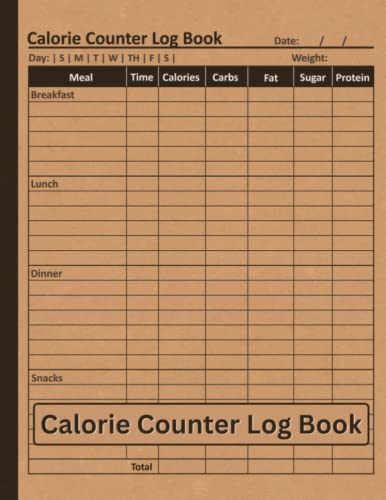 Calorie Counter Log Book: Track Your Meals, Calories, Carbs, Fat, Sugar ...