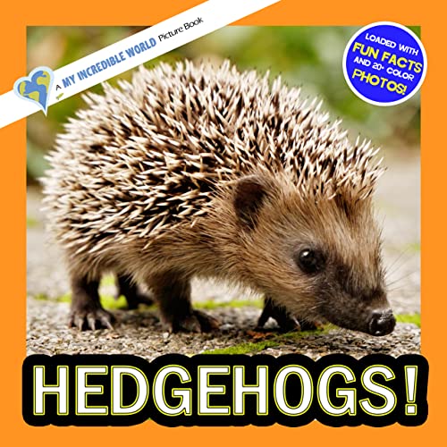 Hedgehogs!: A My Incredible World Picture Book for Children by Hope ...