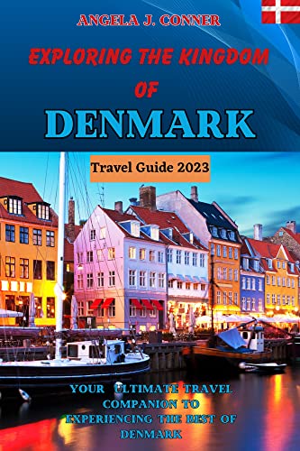 Exploring the Kingdom of Denmark Travel Guide 2023: The Essential Guide ...