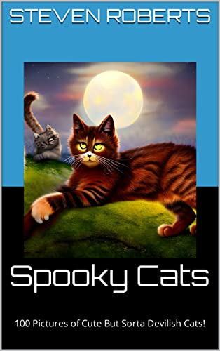 Spooky Cats : 100 Pictures of Cute But Sorta Devilish Cats! by Steven ...