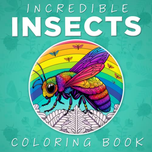 Incredible Insects Coloring Book: A Relaxing Coloring Book with ...