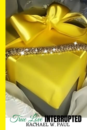 True Love Interrupted by Mrs Rachael W. Paul | Goodreads