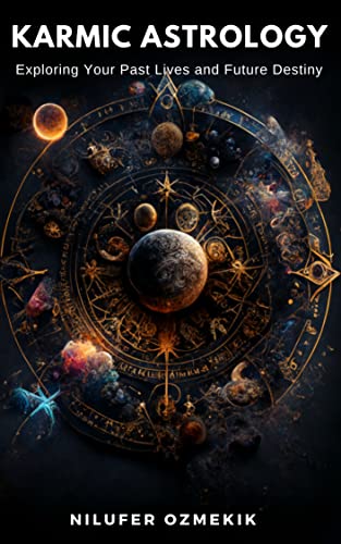 "Karmic Astrology: Exploring Your Past Lives and Future Destiny" by ...