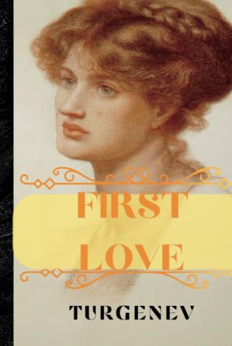 First Love (illustrated) by Ivan Turgenev | Goodreads