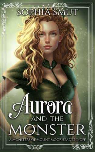 Aurora and the Monster: Monster of Mount Moorhead Spin Off Series Book 1 by Sophia Smut | Goodreads