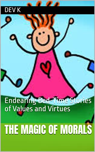 The Magic of Morals: Endearing Bed-Time Stories of Values and Virtues ...