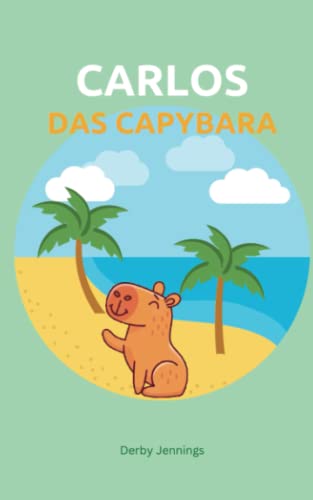 Carlos das Capybara (German Edition) by Derby Jennings | Goodreads