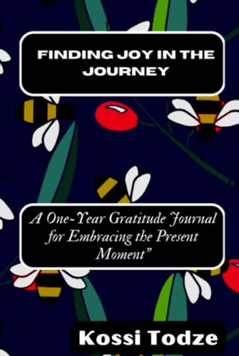 Finding Joy in the Journey: A One-Year Gratitude Journal for Embracing ...