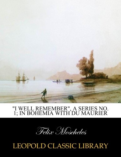 "I Well Remember", a series No. 1; In Bohemia with Du Maurier by Felix ...
