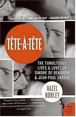 Tete-a-Tete: The Tumultuous Lives and Loves of Simone de Beauvoir and ...