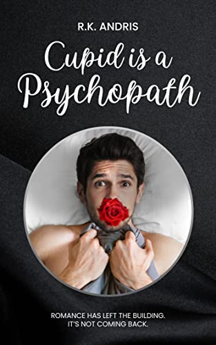 Cupid is a Psychopath by R.K. Andris | Goodreads