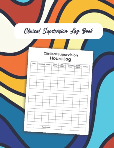 Clinical Supervision Logbook: Clinical Session Form and Hours Log Book ...