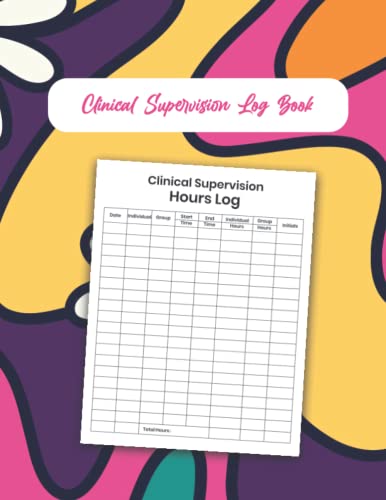 Clinical Supervision Logbook: Clinical Session Form and Hours Log Book ...