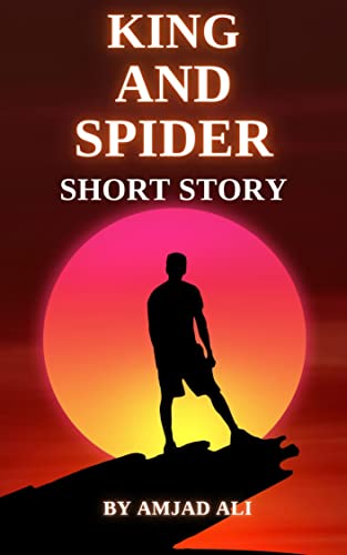 King And Spider Short Story by Amjad Ali | Goodreads