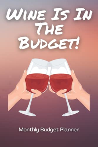 Wine Is In The Budget Monthly Budget Planner by GenX Humor | Goodreads