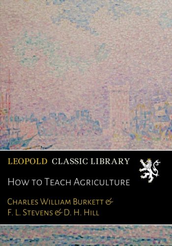 How to Teach Agriculture by Charles William Burkett | Goodreads