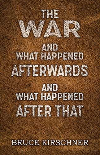 The War and What Happened Afterwards and What Happened After That by ...